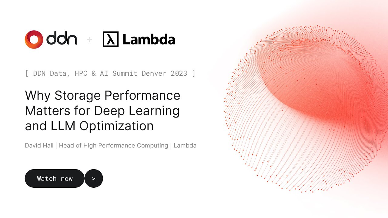 DDN User Group @ SC23: David Hall, Lambda - Why Storage Performance Matters for DL and LLM - YouTube