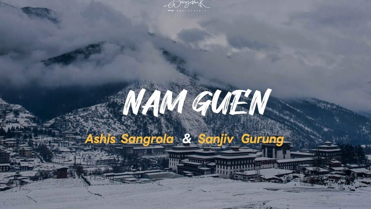 NAM GUEN - Lyrics video New Bhutanese Song @asissangrola4321 ...