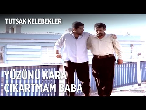 Yüzünü Kara Çıkartmam Baba | Tutsak Kelebekler