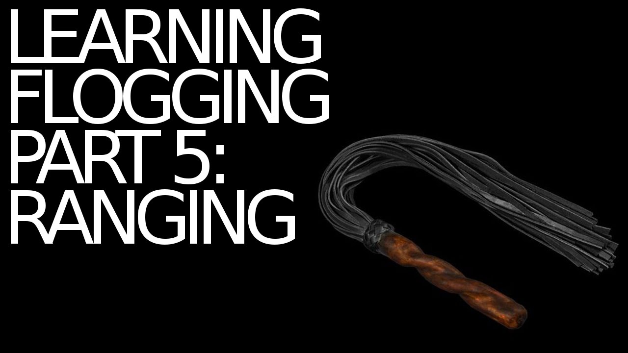 LEARNING FLOGGING PART 5: RANGING - YouTube
