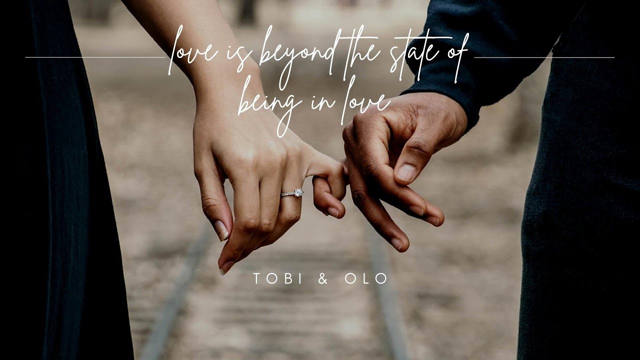 Love is Beyond Being in the State of Love: Tobi and Olo Adeosun - YouTube