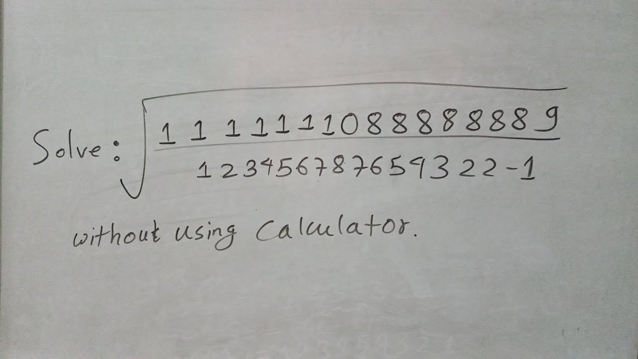 Solve -: sqrt[1111111088888889/(123456787654322-1)] without using Calculator. - YouTube