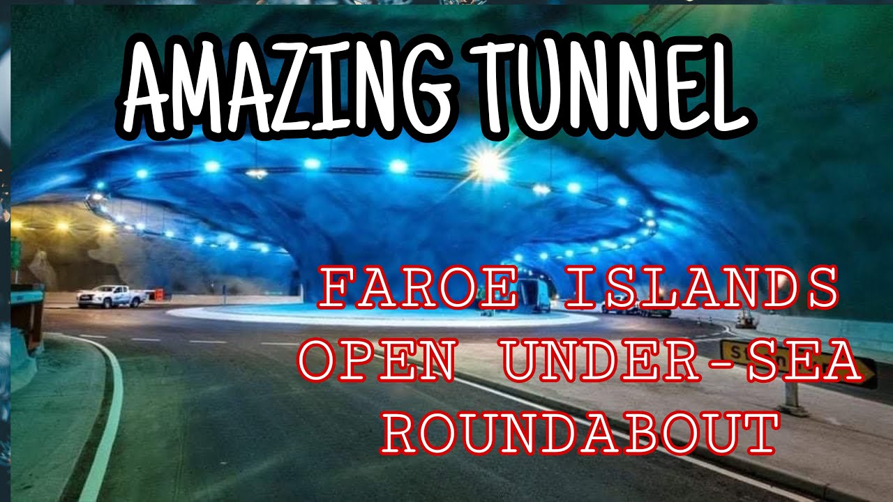 AMAZING TUNNEL FAROE ISLAND UNDER-SEA ROUNDABOUT - YouTube