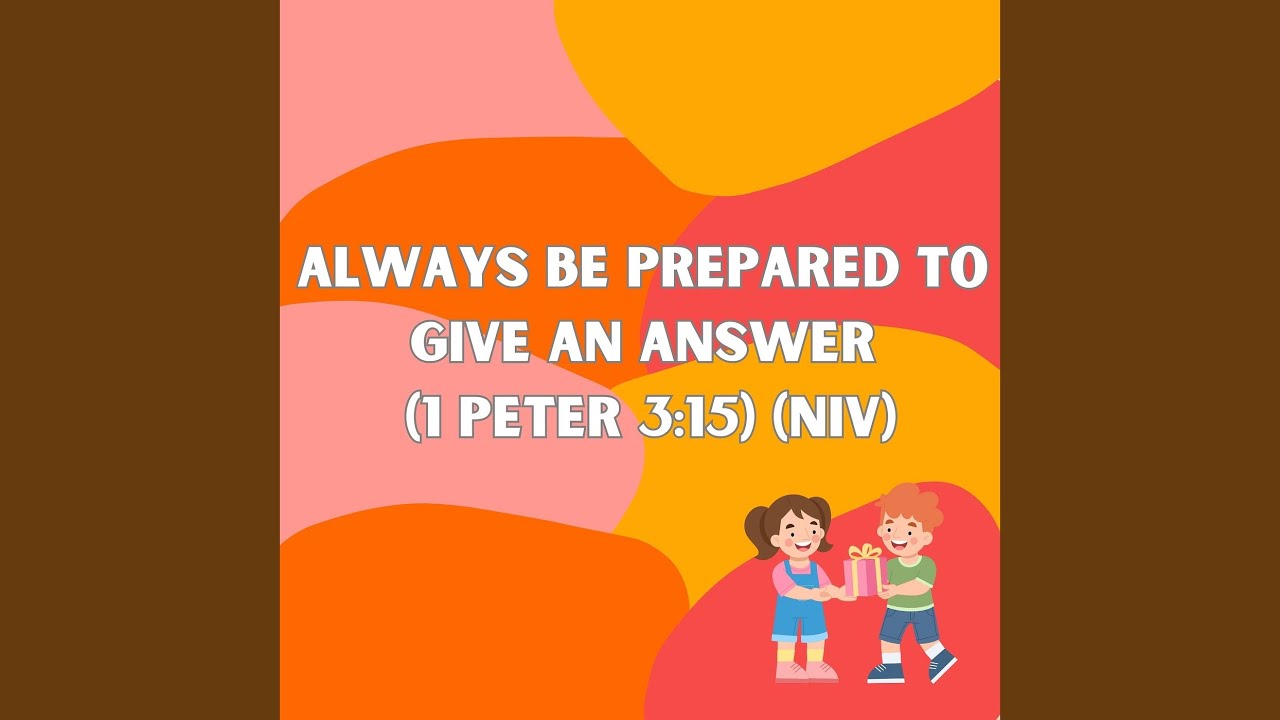 Always Be Prepared to Give an Answer (1 Peter 3:15) (Niv) - YouTube
