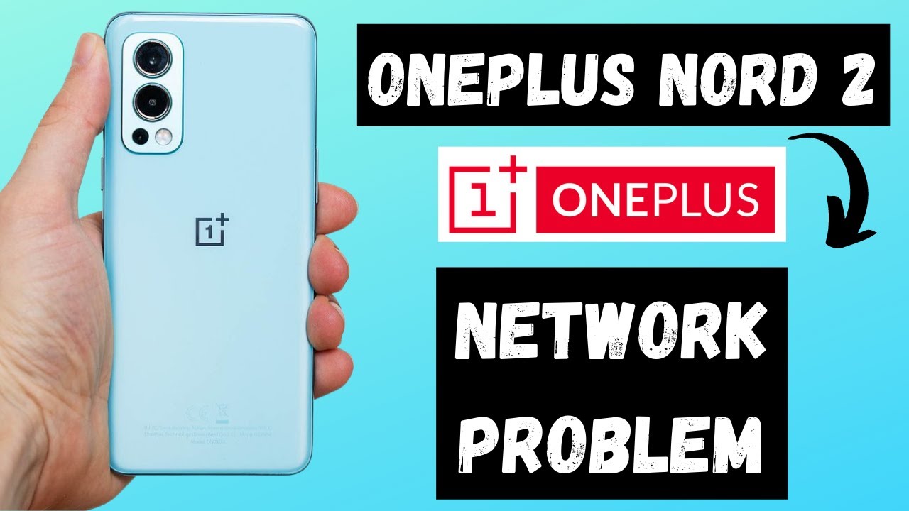 Oneplus Network Problem Oneplus Nord 2 Network Not Working Issue Oneplus Network Problem Oneplus Nord 2 Network Not Working Issue