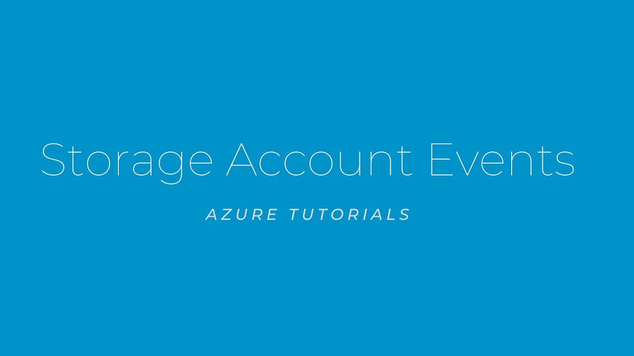 How to create and leverage Azure Storage Events - YouTube