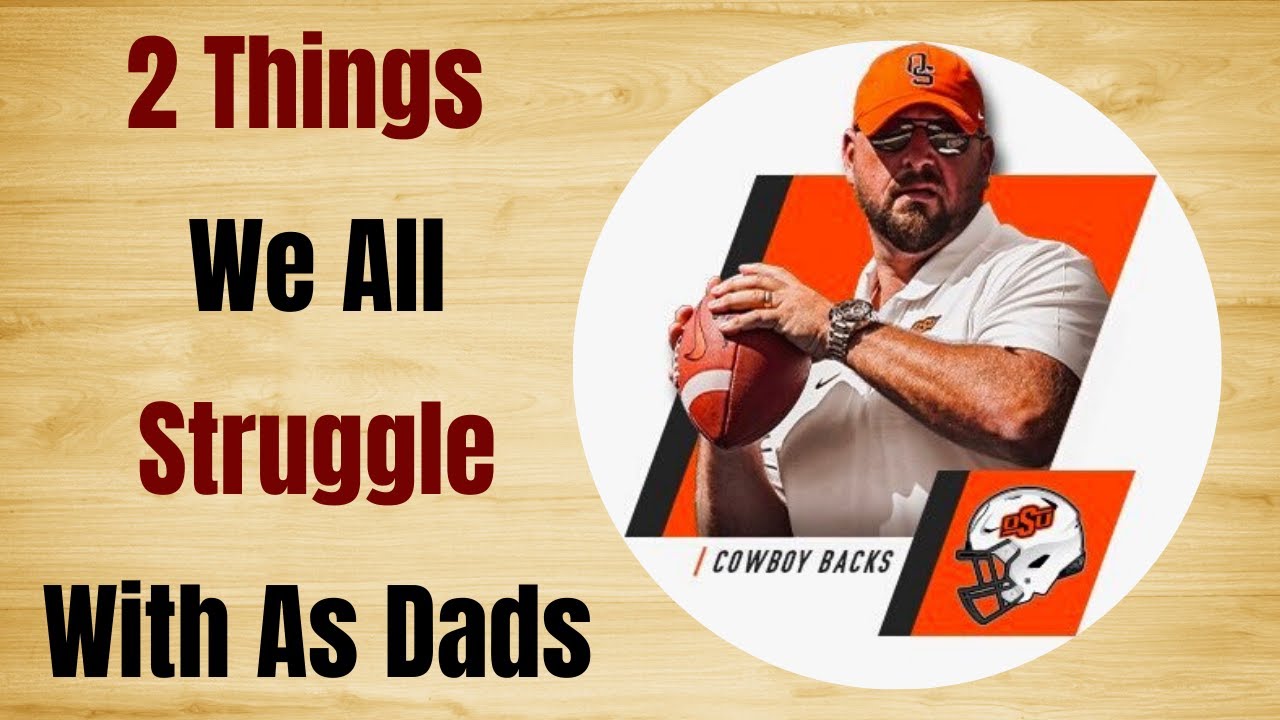 2 Things We All Struggle With As Dads with Jason McEndoo, Oklahoma ...