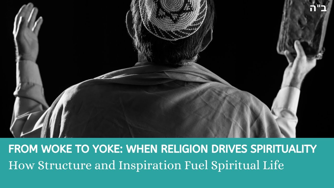 FROM WOKE TO YOKE: When Religion DRIVES Spirituality - Torah Studies ...