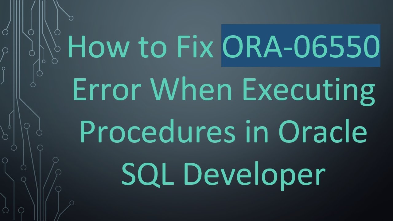 How to Fix ORA-06550 Error When Executing Procedures in Oracle SQL ...