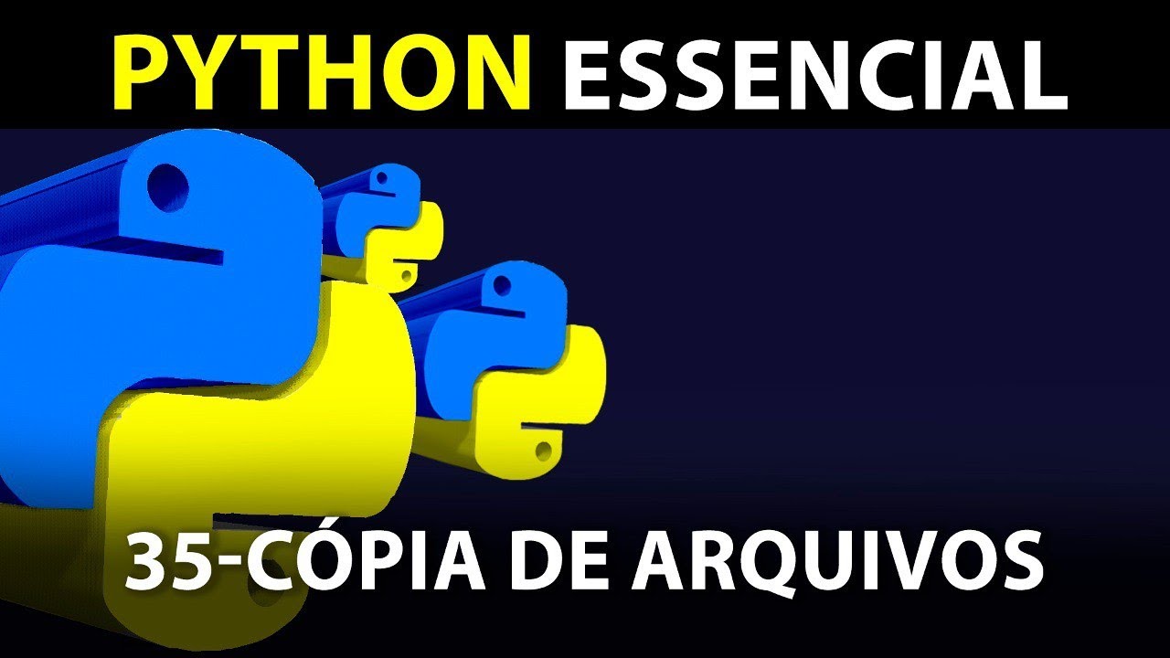 35 - Cópia de Arquivos - #Python Essencial - YouTube