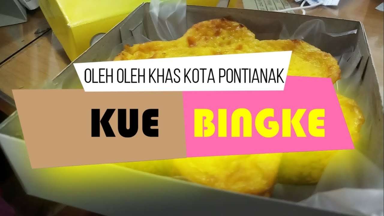 KUE BINGKE || OLEH OLEH KHAS KOTA PONTIANAK - YouTube
