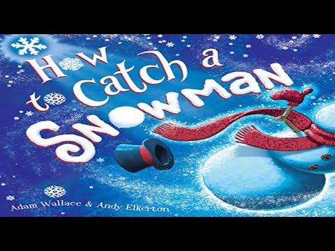 How to Catch a Snowman Read Aloud Book - YouTube