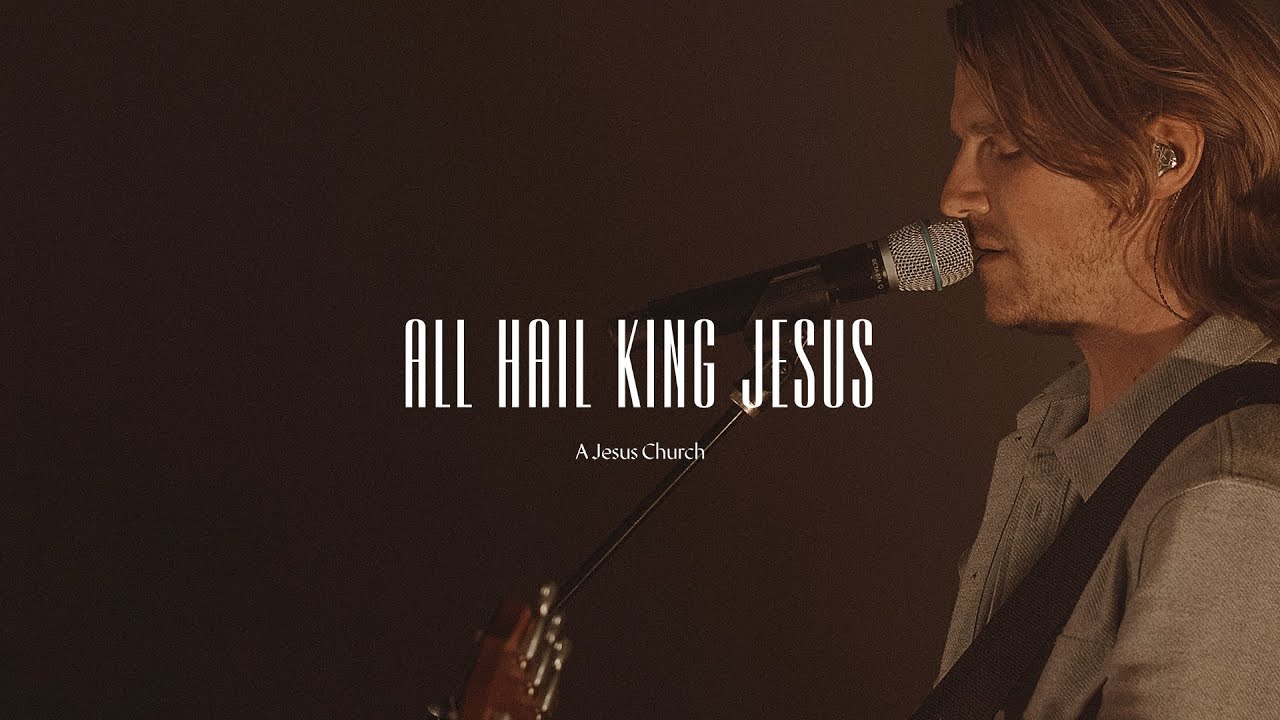 All Hail King Jesus - A Jesus Church - YouTube
