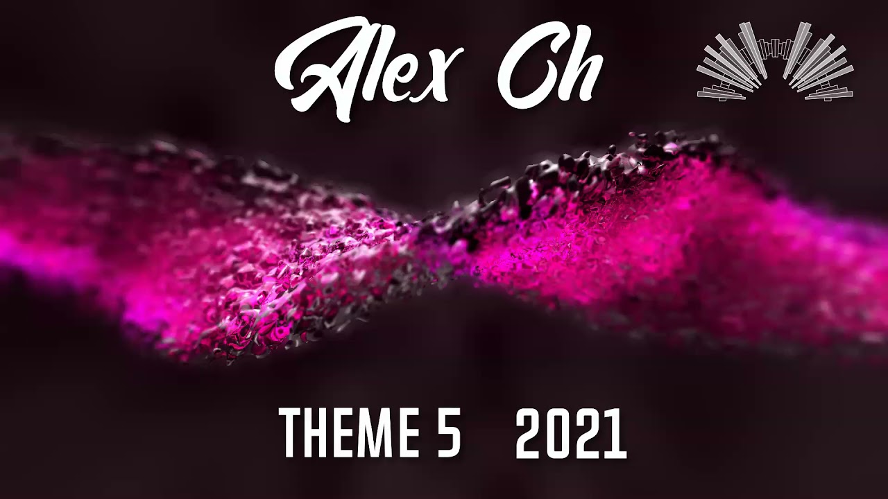 Alex Ch Theme 5 2021 - YouTube