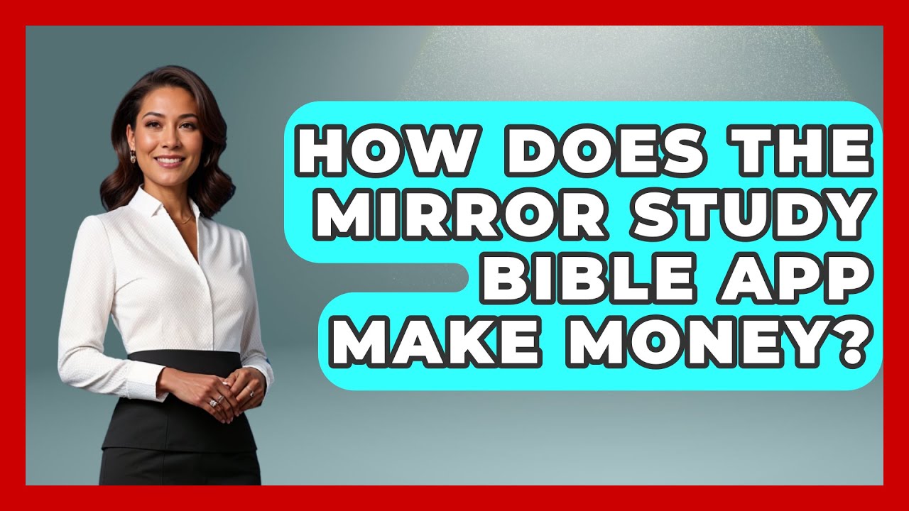 How Does the Mirror Study Bible App Make Money? - BibleMadeClear.com - YouTube