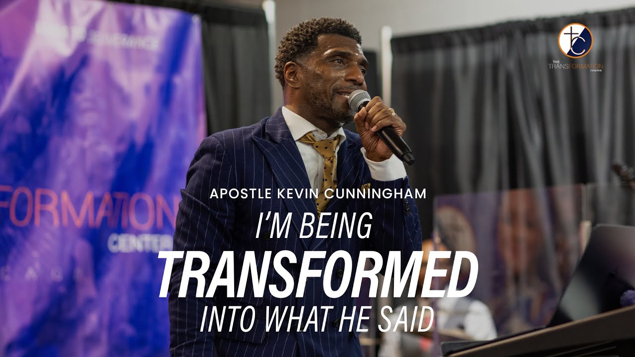 I'm Being Transformed Into What He Said | Apostle Kevin Cunningham # ...