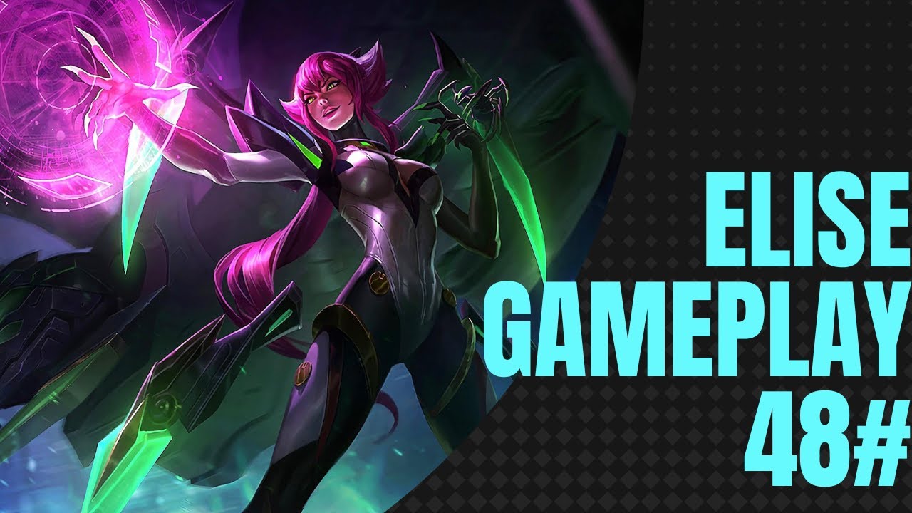 League Of Legend 英雄联盟 《《ELISE 蜘蛛女》》 GAMEPLAY 48# - YouTube
