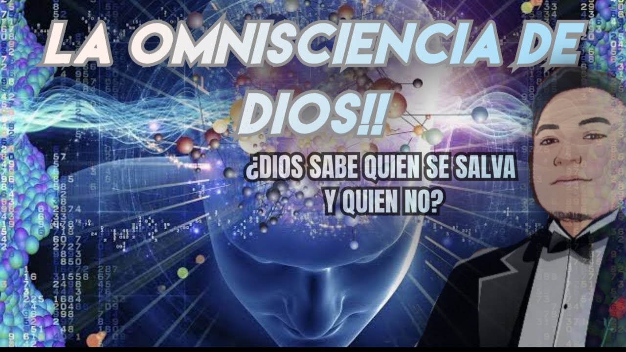 La omnisciencia de Dios ¿El sabe quien se salva y quien no? - YouTube