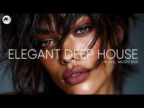 Elegant Deep House - Elegant & Luxury House Mix 2026 | M-Sol Music