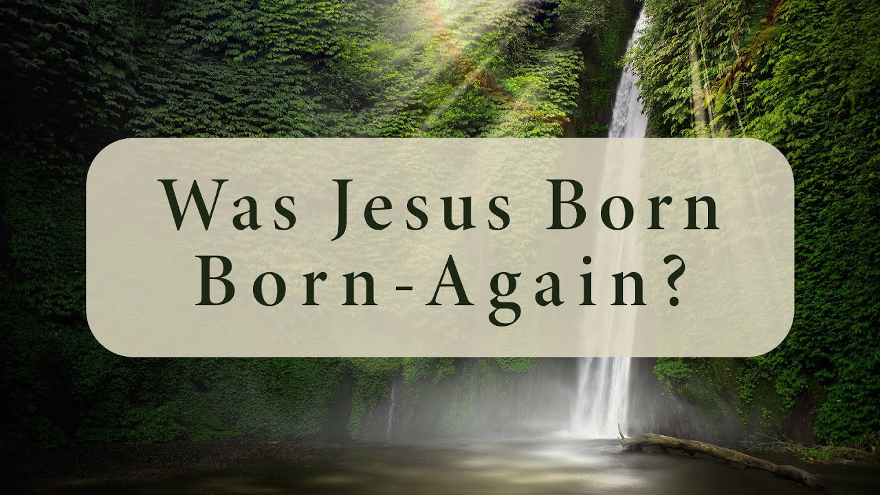Was Jesus Born Born-Again? - Bill Pinto - YouTube
