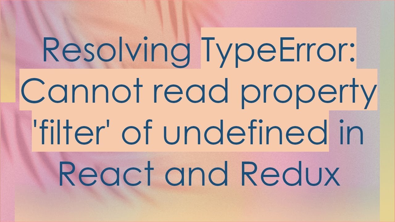 Resolving TypeError: Cannot read property 'filter' of undefined in React and Redux - YouTube