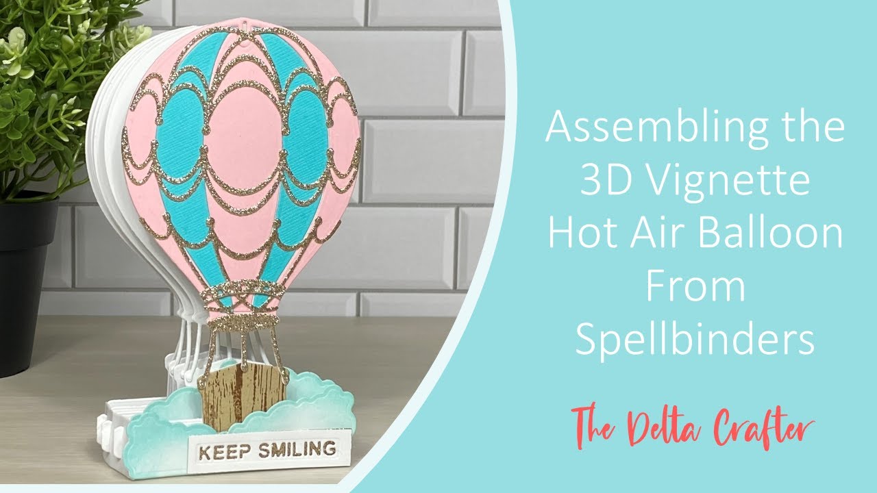 Assembling the 3D Vignette Hot Air Balloon - YouTube