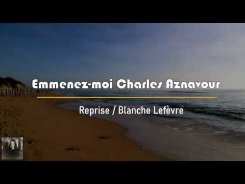 Emmenez-moi - Charles Aznavour - Reprise - YouTube