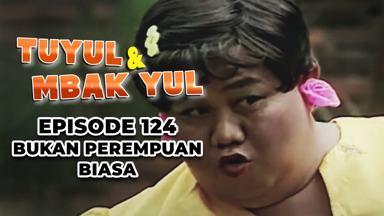 Tuyul dan Mbak Yul Episode 124 Bukan Perempuan Biasa - YouTube
