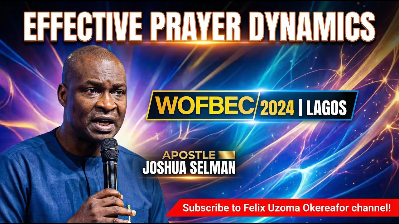 EFFECTIVE PRAYER DYNAMICS/WOFBEC 2024 /LAGOS / APOSTLE JOSHUA SELMAN # ...