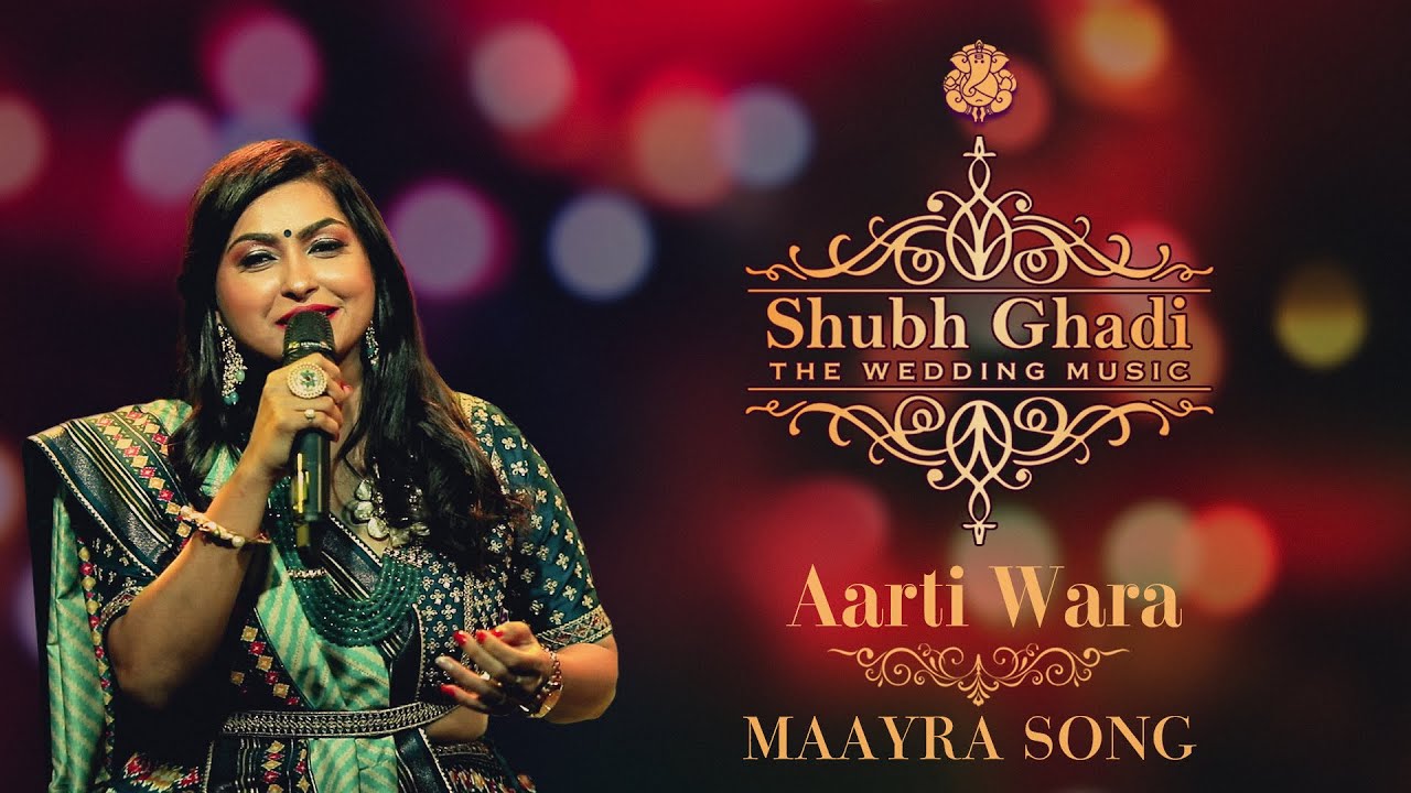 Shubh Ghadi I Musical Pheras I Singer Aarti Wara I Lagna Geet I Maayra ...