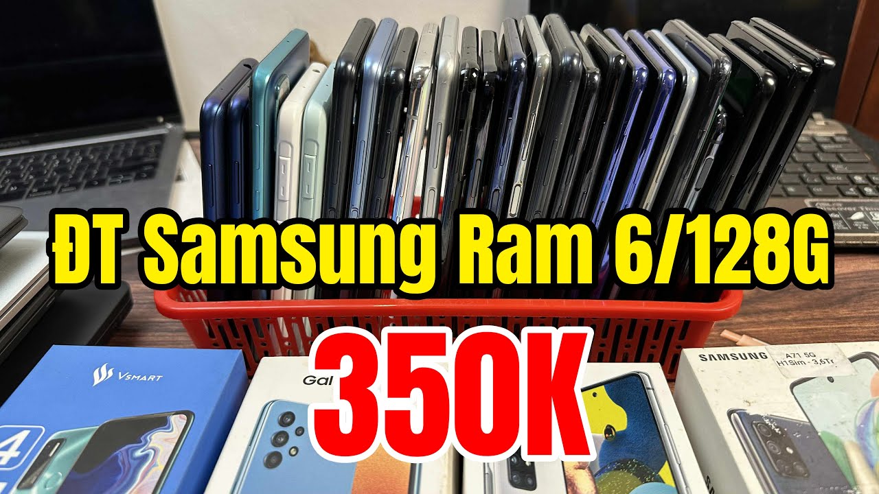 ĐT Samsung RAM 6/128G Giá 350K | Laptop Cảm Ứng Xoay 360 Độ | Chip i7 ...