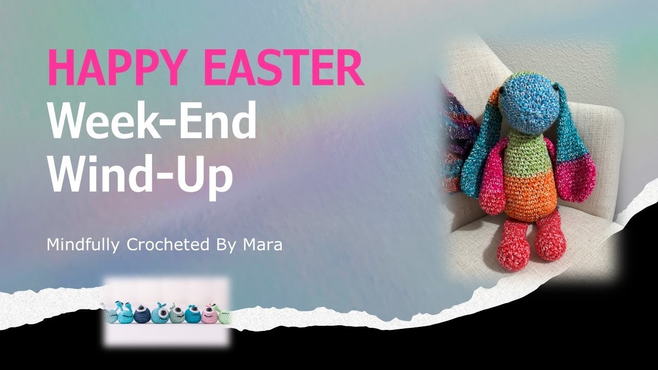 WeekEnd Wind Up 3/31/2024 - Happy Easter #crochet #yarn #easter #chat - YouTube
