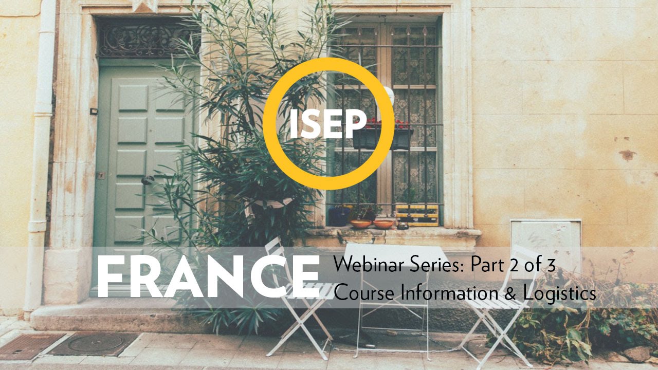 ISEP France Webinar Series Video 2 of 3: Course Information & Logistics ...