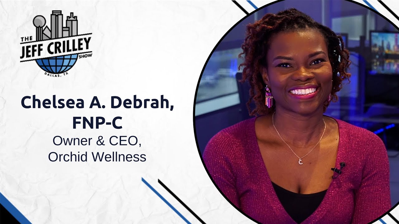 Chelsea A. Debrah, FNP-C, Owner & CEO of Orchid Wellness| The Jeff ...