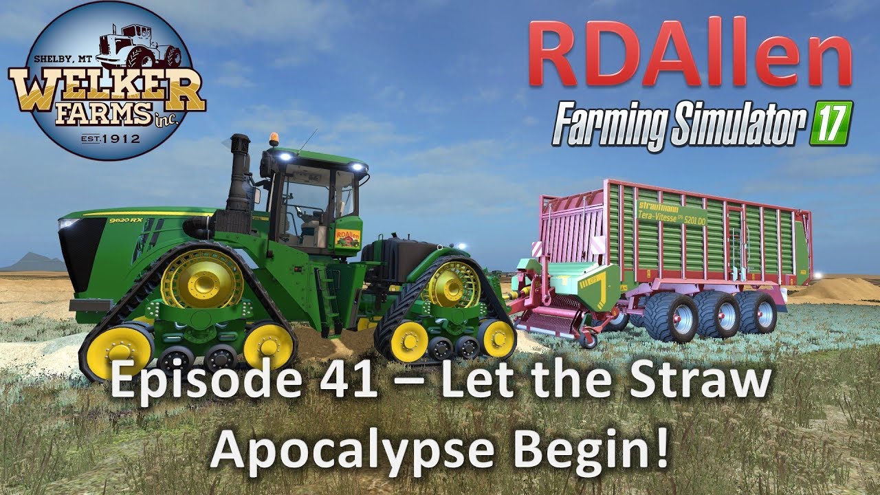 Farming Simulator 17 Welker Farms E41 - Let the Straw Apocalypse Begin ...
