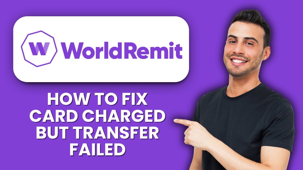 WorldRemit Card Charged but Transfer Failed — Fix 💳 Recover Funds And ...
