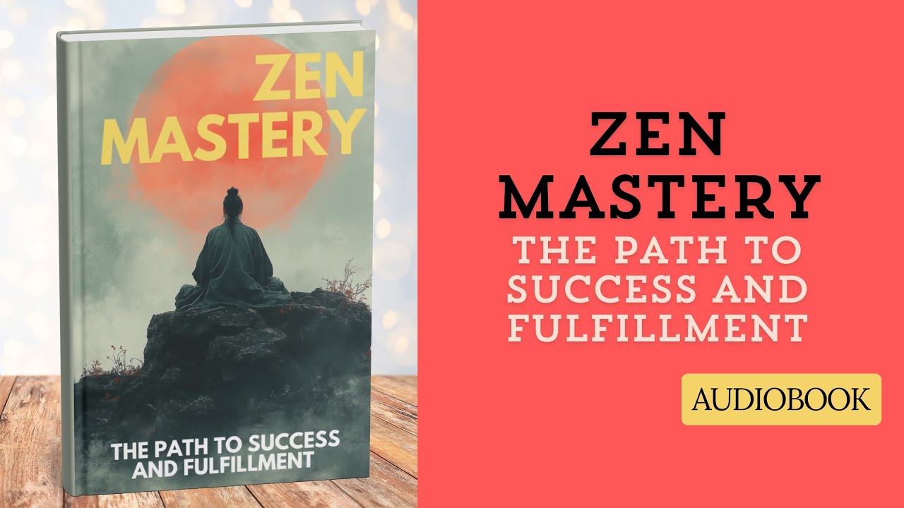 Zen Mastery: Unlock Success and Fulfillment (Self Improvement Audiobook) - YouTube