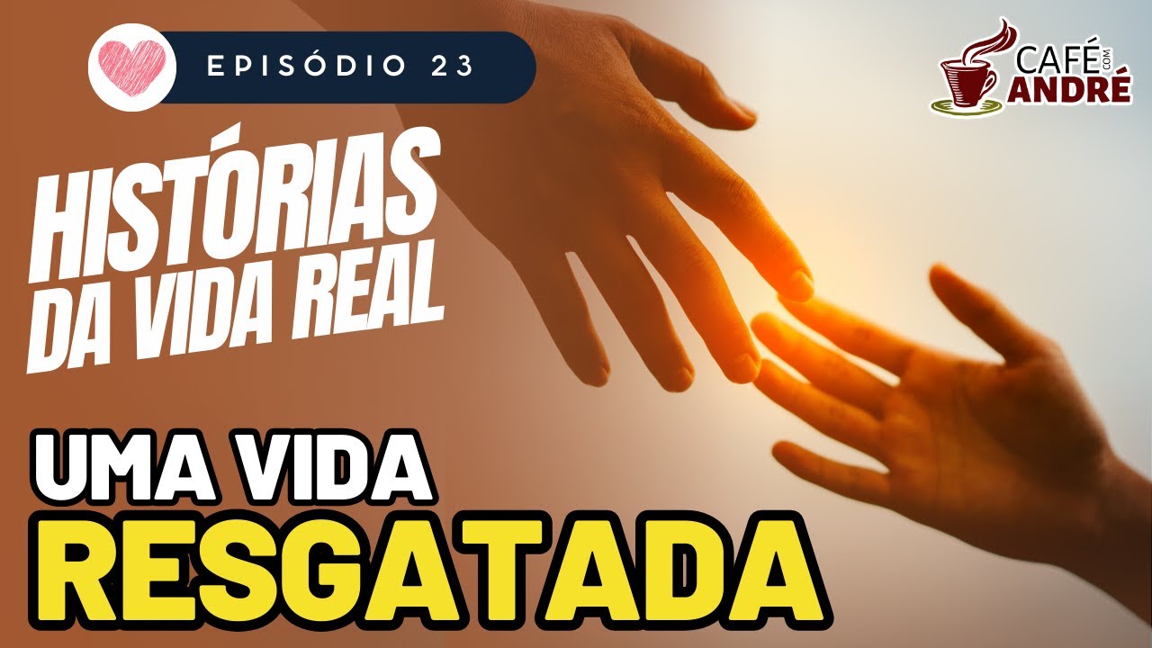 HISTÓRIA DA VIDA REAL | UMA VIDA RESGATADA DA DEPENDÊNCIA QUÍMICA | CAFÉ COM ANDRÉ #456 - YouTube