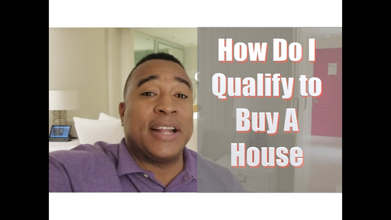 How Do I Qualify To Buy A House - YouTube