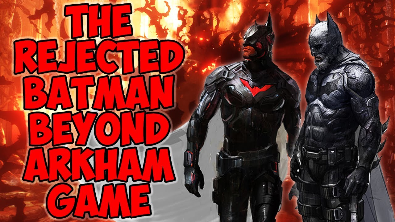 The Rejected Arkham Batman Beyond Game Finally Revealed! - YouTube