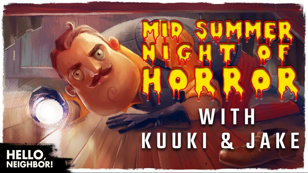Hello Neighbor! - Mid Summer night of Horror with Kuuki and Jake - YouTube