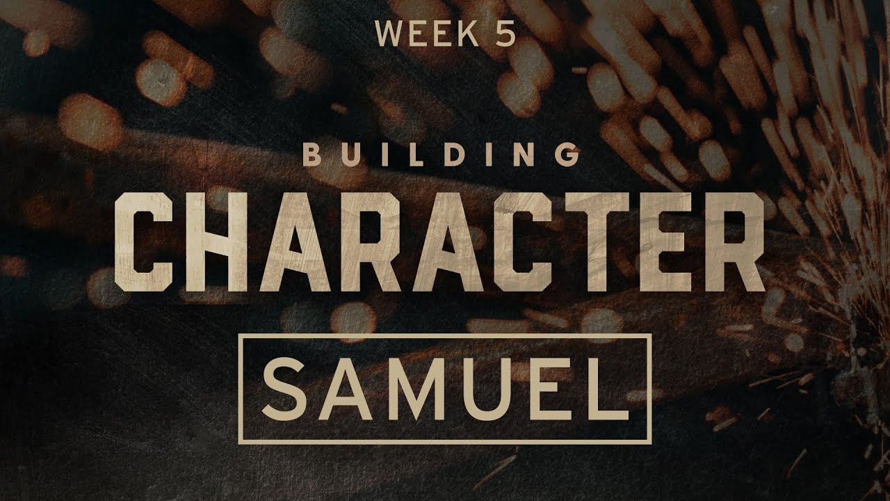 Samuel // Building Character Week 5 - YouTube