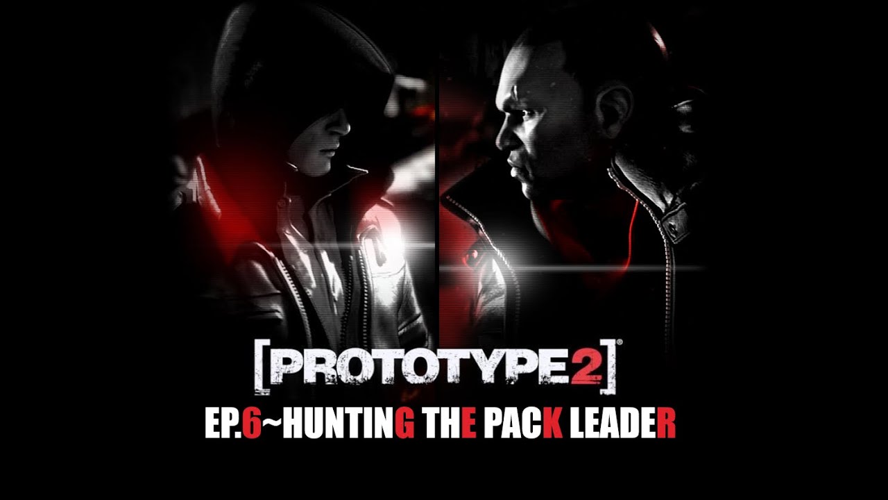 PROTOTYPE 2 : EP.6~HUNTING THE PACK LEADER - YouTube