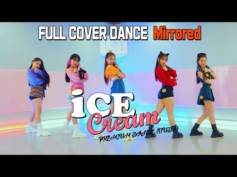 [full ver. Mirrored] BLACKPINK - 'Ice Cream (with Selena Gomez)' FULL COVER DANCE