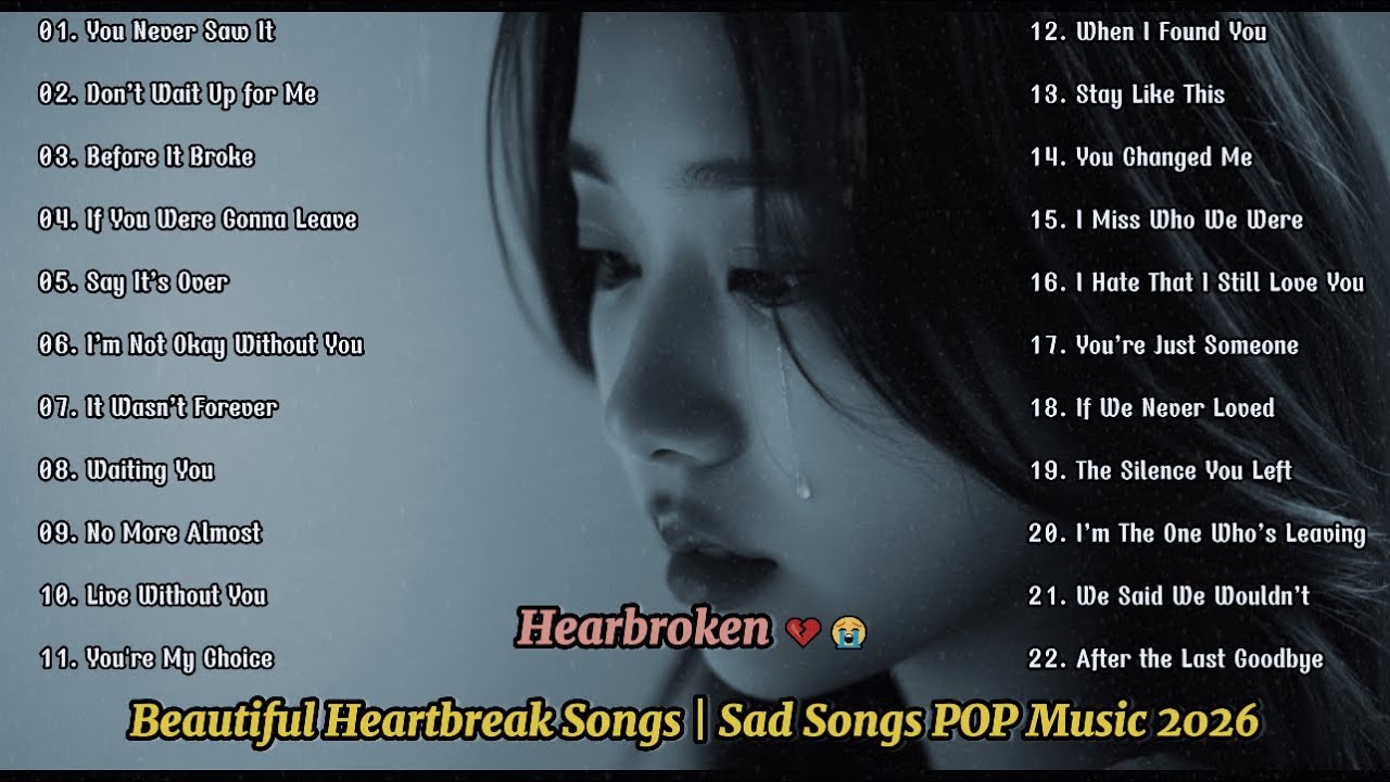 Sad Songs Playlist 2026 💔 Heartbreak & Emotional Pop Music That Heals ...