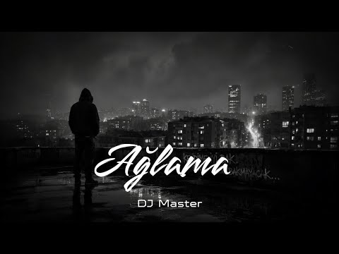 DJ Master | Ağlama 