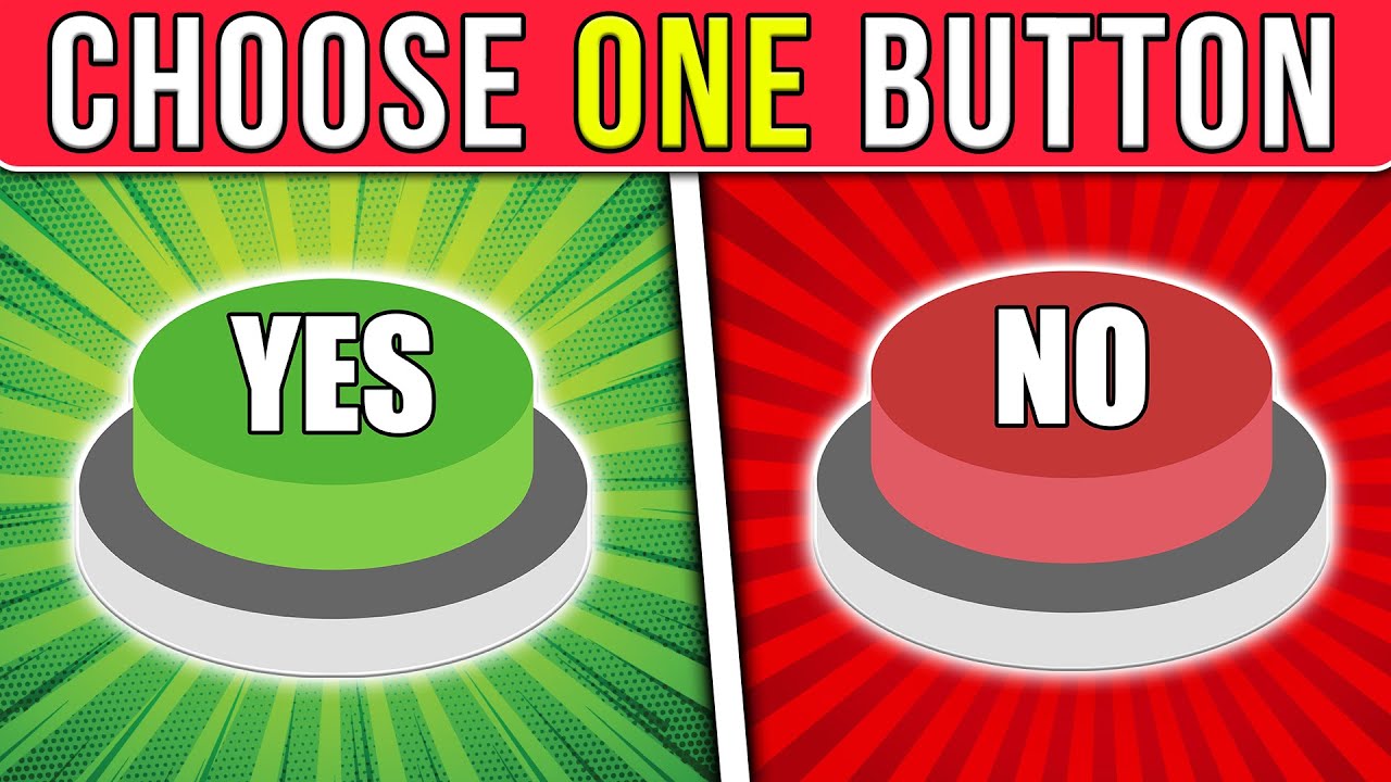 Choose One Button - Yes or No Edition - YouTube