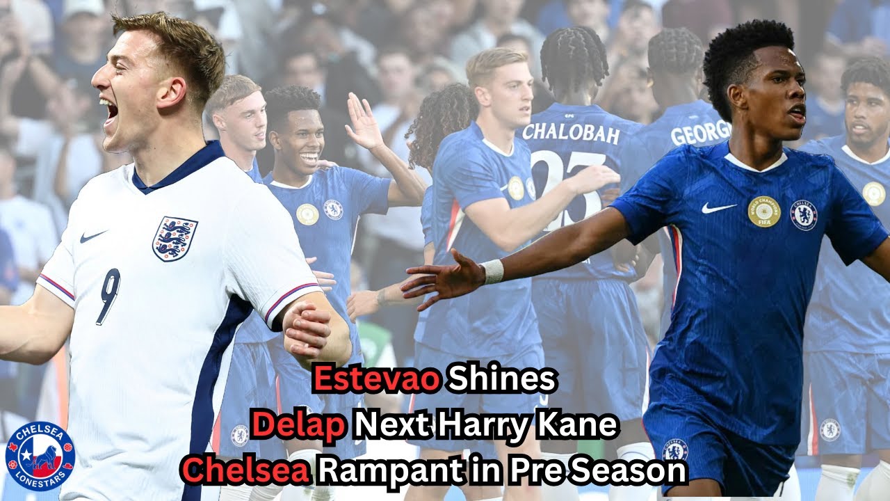 Estevao Shines Delap Next Harry Kane Chelsea Amazing Pre Season! - YouTube