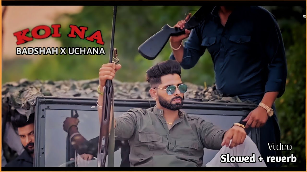 KOI NA SONG ( Slow & Reverb ) Badshah × Uchana Amit × Raahi Rana #song ...