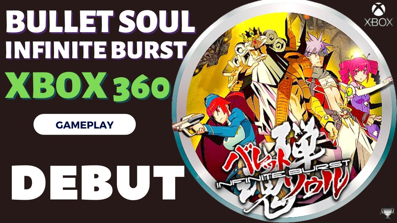 BULLET SOUL INFINITE BURST XBOX 360 GAMEPLAY - YouTube